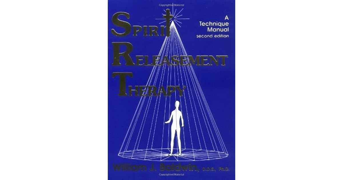 Spirit Releasement Therapy: A Technique Manual by William J. Baldwin