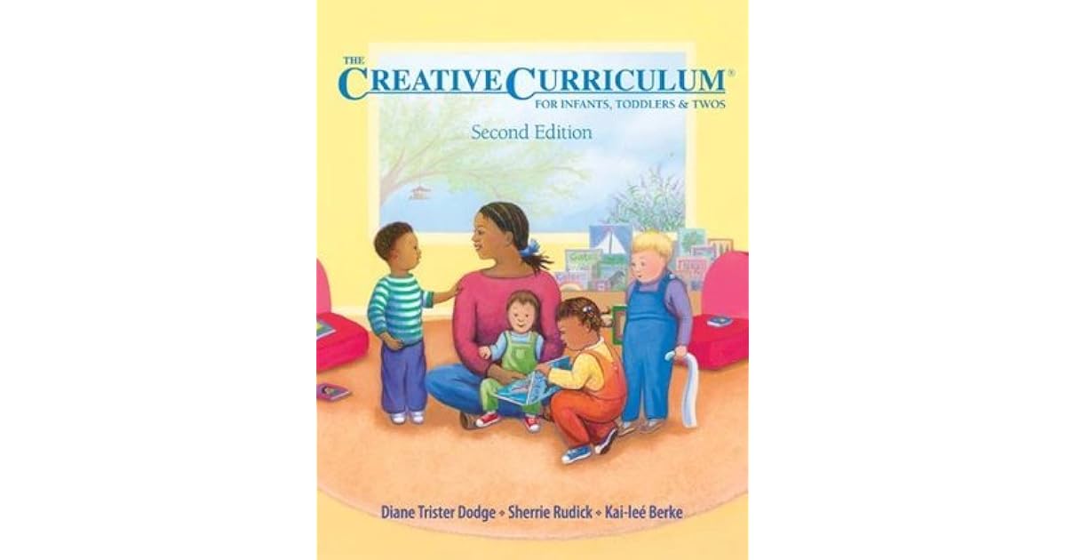 The Creative Curriculum for Infants, Toddlers, and Twos by Diane ...