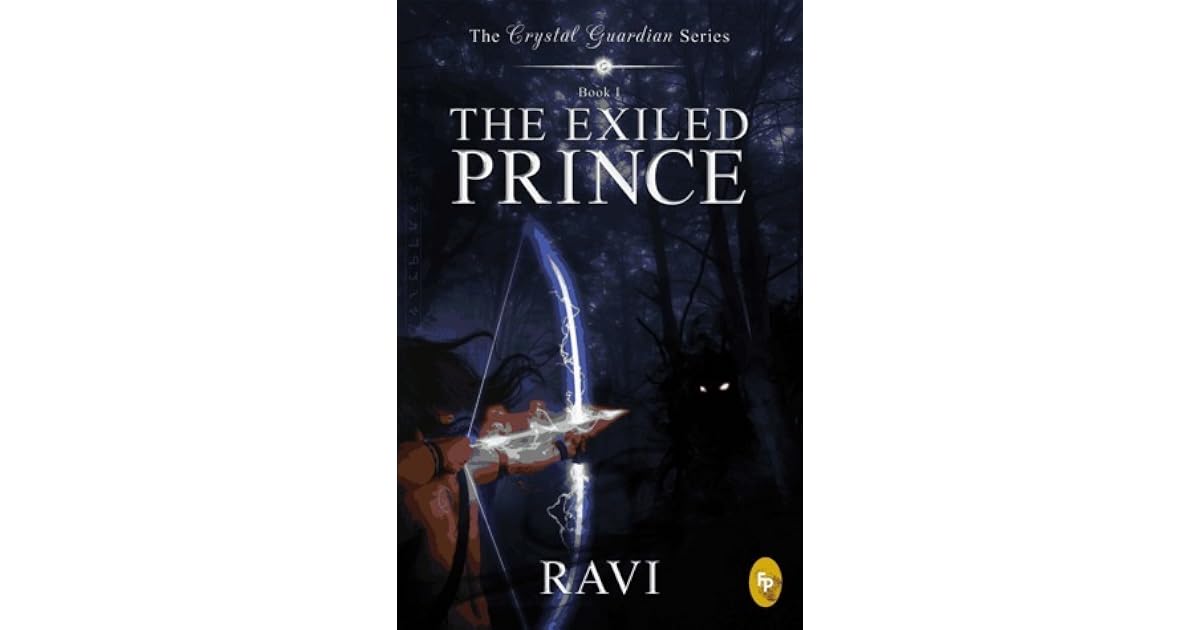 The Exiled Prince (The Crystal Guardian Series, #1) by Ravi