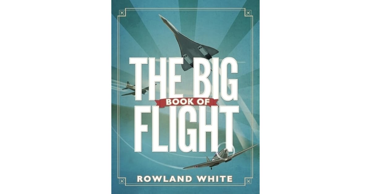 The Big Book of Flight by Rowland White