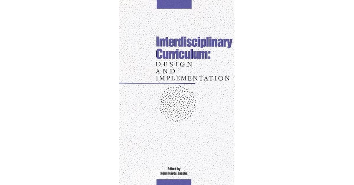 Interdisciplinary Curriculum: Design and Implementation by Heidi Hayes ...