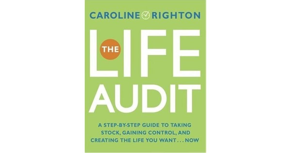 The Life Audit: A Step-by-Step Guide to Taking Stock, Gaining Control ...
