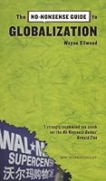 NoNonsense Globalization: Buying and Selling the World by Wayne Ellwood