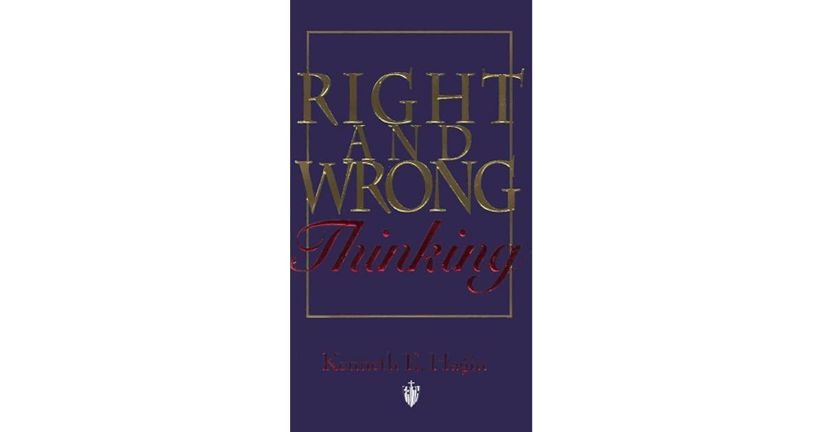 Right and Wrong Thinking by Kenneth E. Hagin