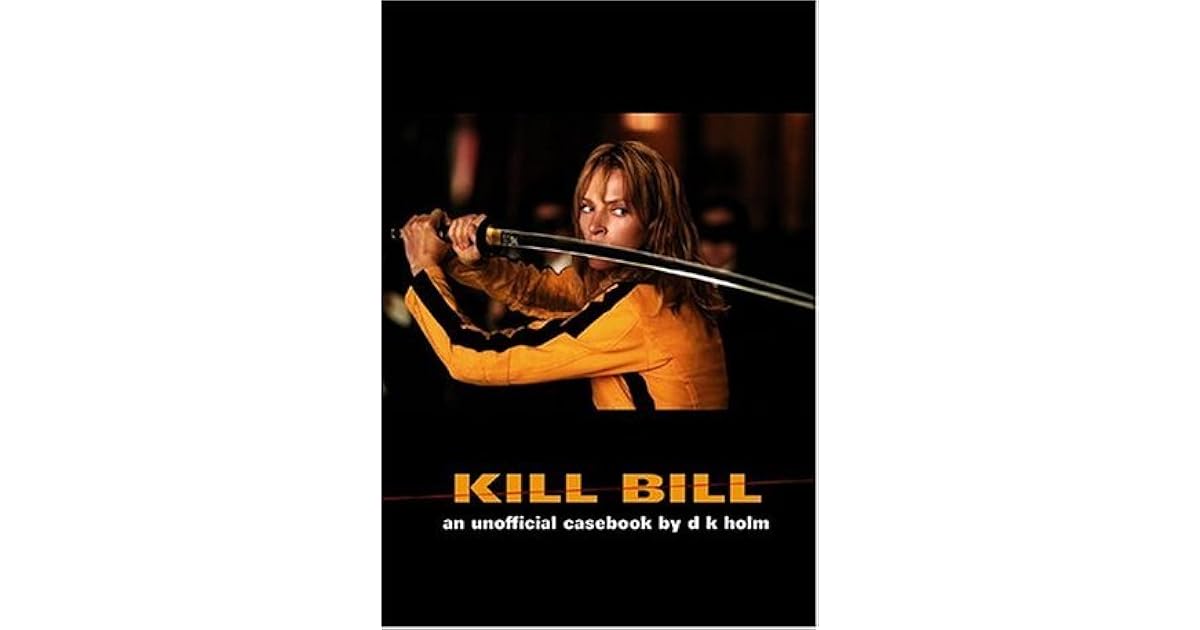 Kill Bill: An Unofficial Casebook by D.K. Holm