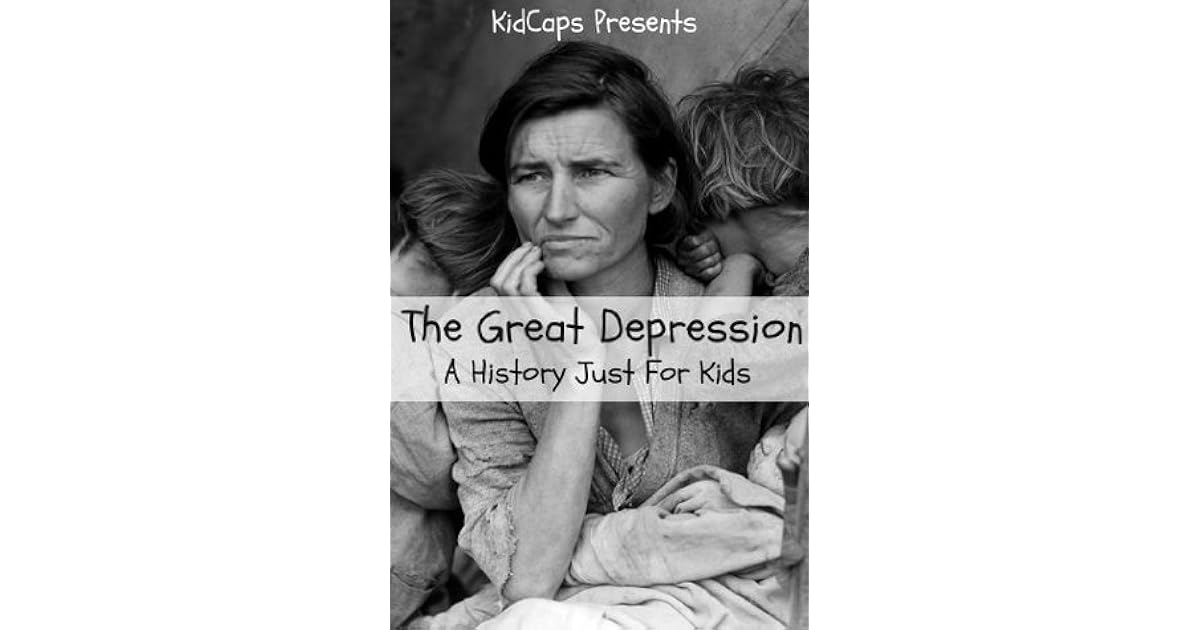 The Great Depression: A History Just For Kids by KidCaps