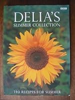 Delia Smith's Summer Collection: 140 Recipes for Summer by Delia Smith