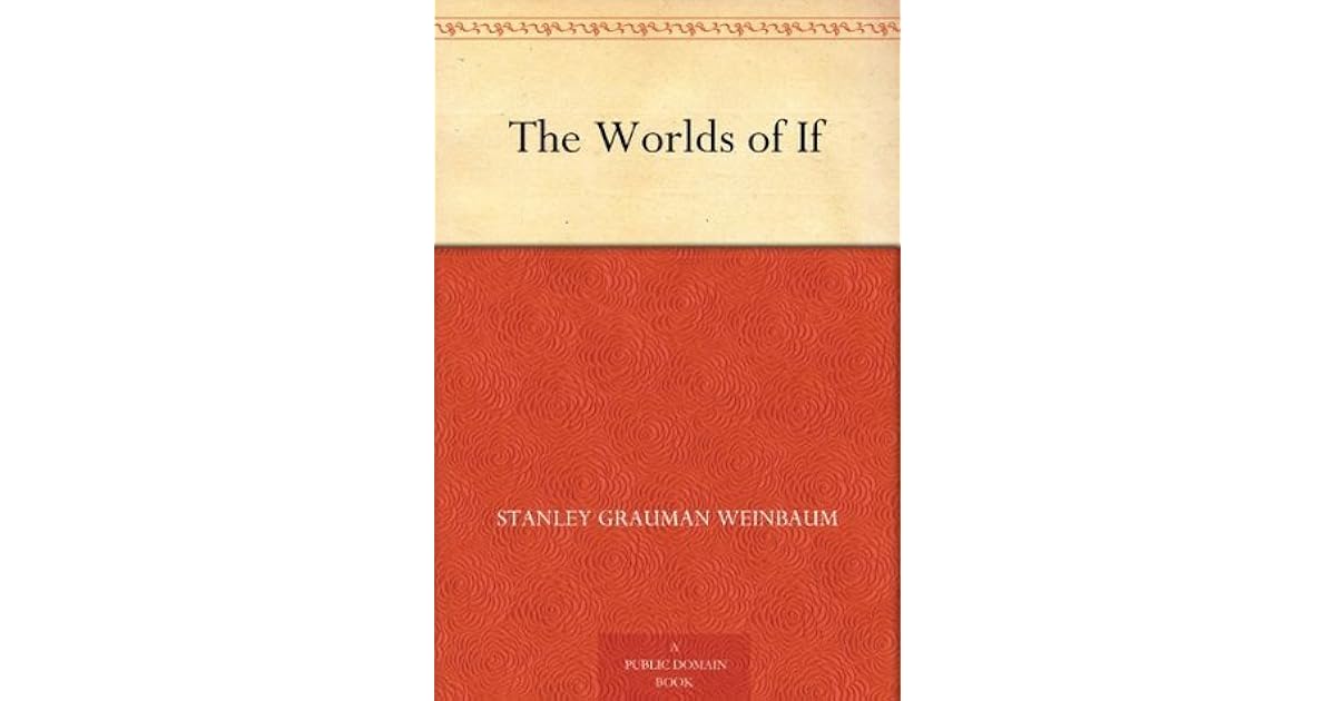 The Worlds of If by Stanley G. Weinbaum