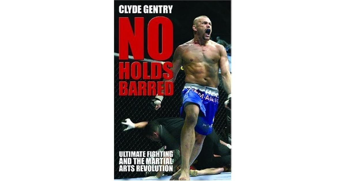 No Holds Barred: Ultimate Fighting and the Martial Arts Revolution by ...
