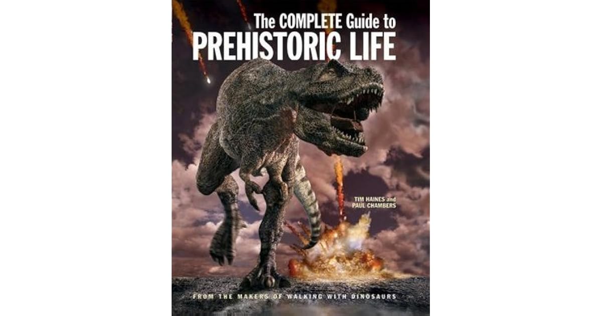 The Complete Guide to Prehistoric Life by Tim Haines