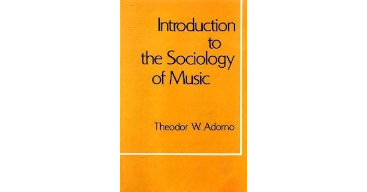 Introduction to the Sociology of Music by Theodor W. Adorno