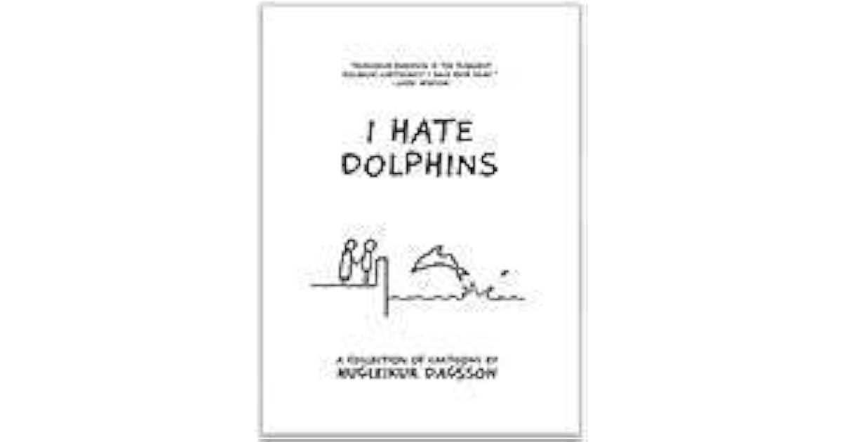 I hate Dolphins by Hugleikur Dagsson