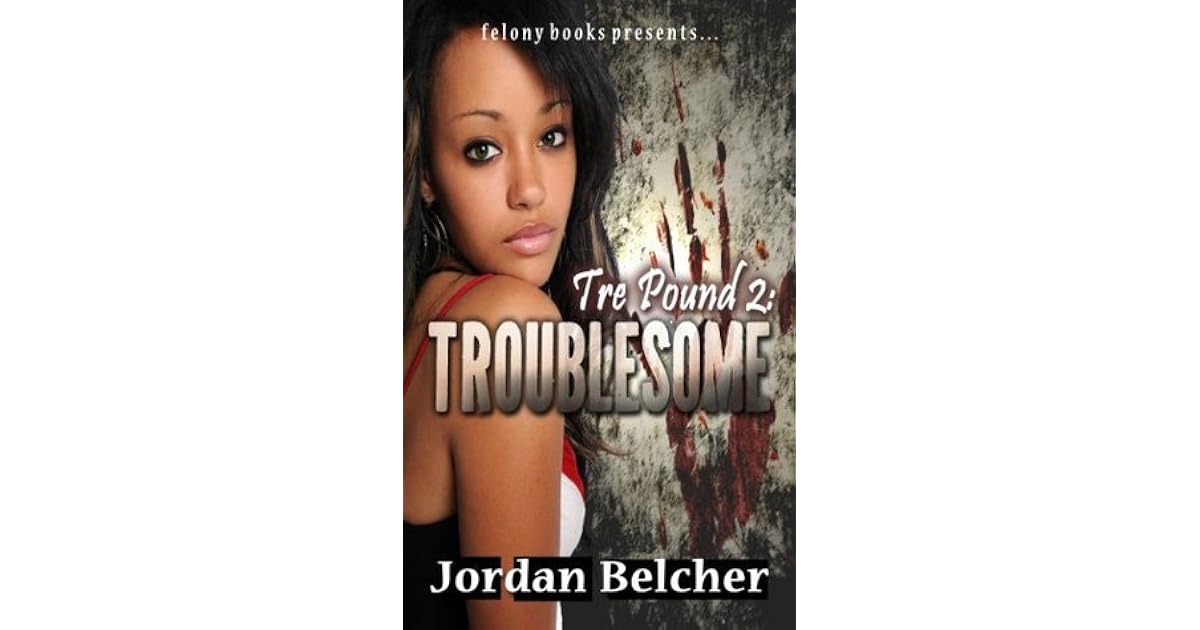 Tre Pound 2: Troublesome by Jordan Belcher