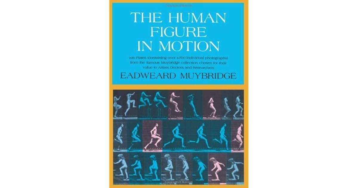 The Human Figure in Motion by Eadweard Muybridge