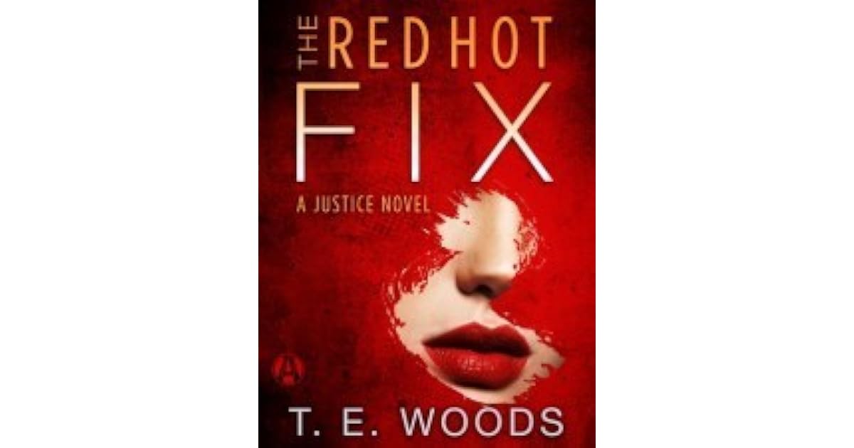 The Red Hot Fix (Justice Series, #2) by T.E. Woods