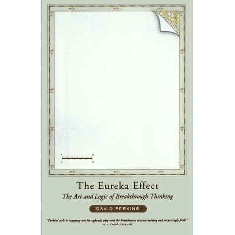The Eureka Effect: The Art and Logic of Breakthrough Thinking by David ...