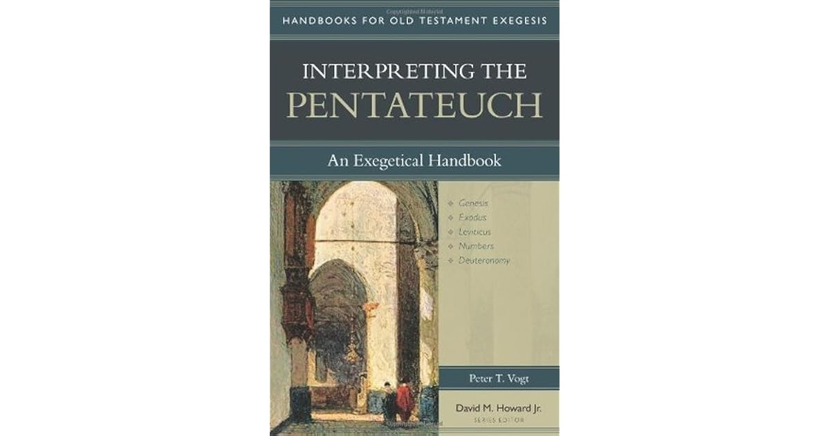 Interpreting the Pentateuch: An Exegetical Handbook by Peter T. Vogt