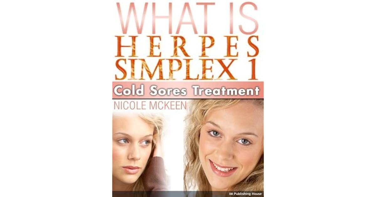 What Is Herpes Simplex 1? - Cold Sores Treatment by Nicole McKeen