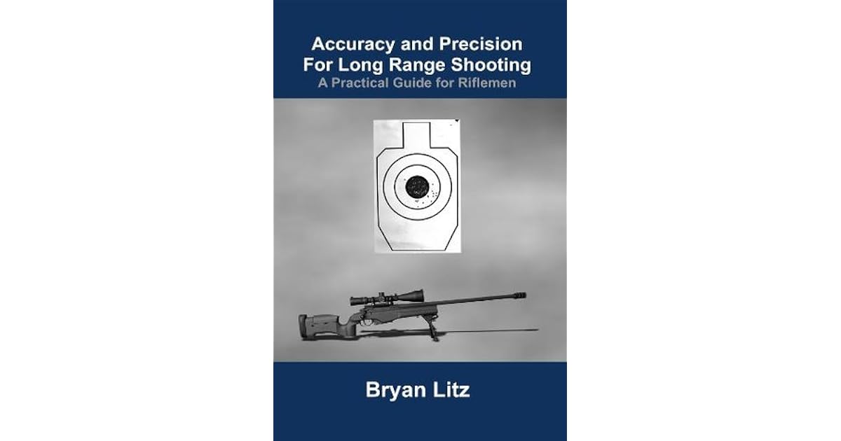 Accuracy and Precision For Long Range Shooting by Bryan Litz