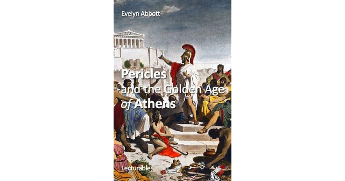 Pericles and the Golden Age of Athens by Evelyn Abbott