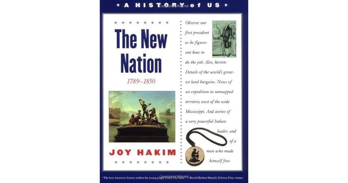The New Nation: 1789-1850 (A History of US #4) by Joy Hakim