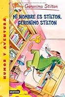 My Name Is Stilton, Geronimo Stilton by Geronimo Stilton