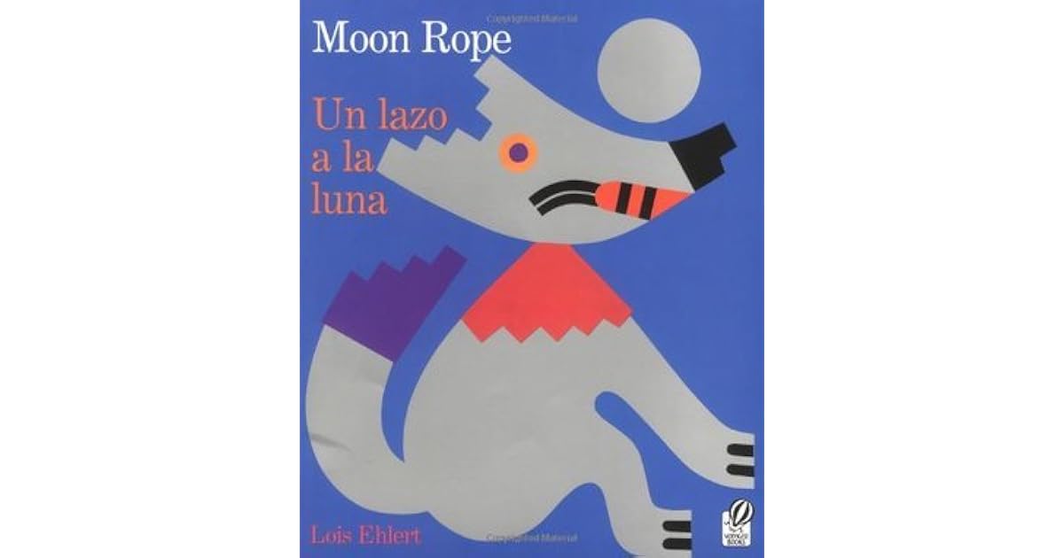 Moon Rope/Un lazo a la luna by Lois Ehlert