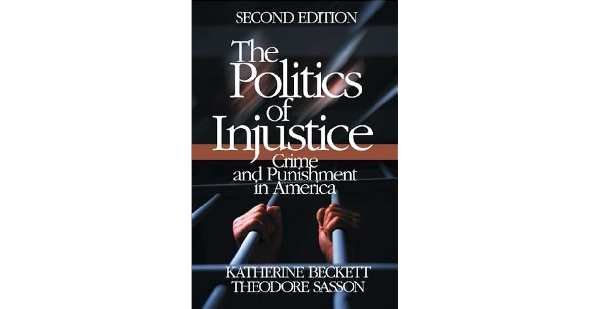 The Politics of Injustice: Crime and Punishment in America by Katherine ...