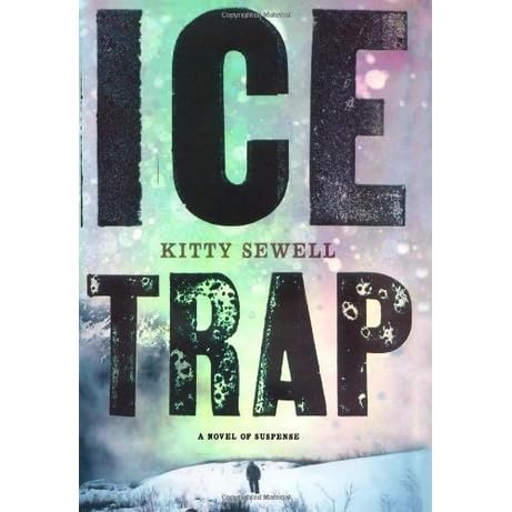 Ice Trap by Kitty Sewell — Reviews, Discussion, Bookclubs, Lists
