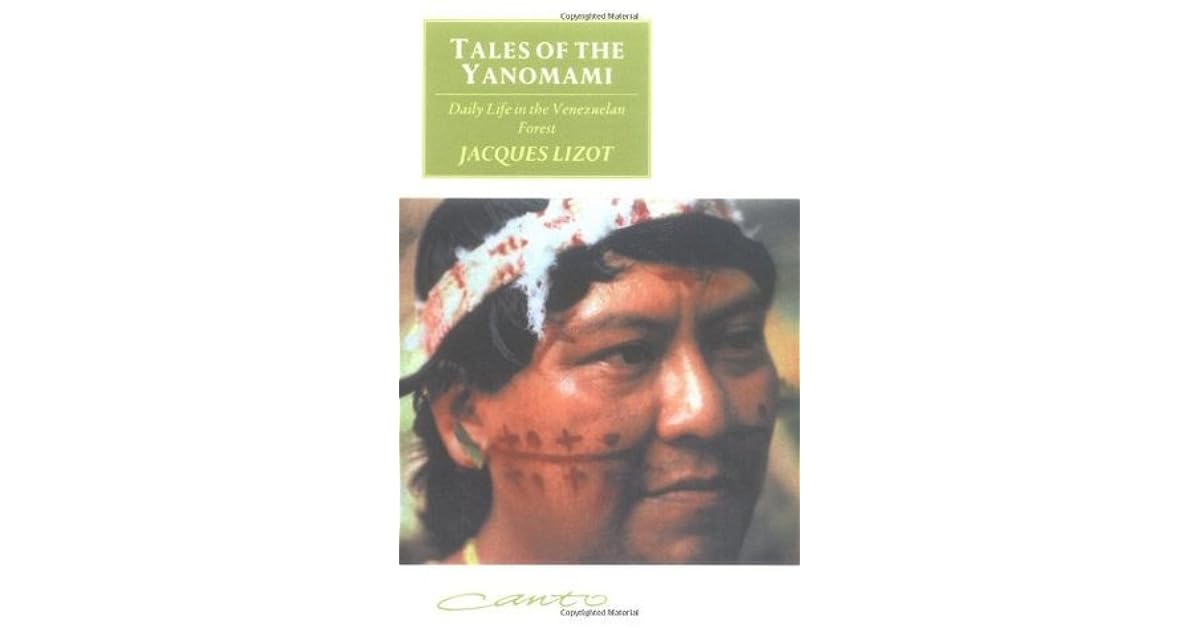 Tales of the Yanomami: Daily Life in the Venezuelan Forest by Jacques Lizot