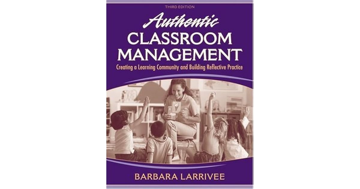 Authentic Classroom Management: Creating a Learning Community and ...