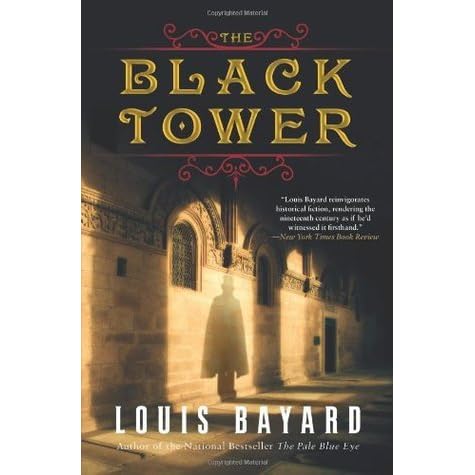 The Black Tower by Louis Bayard — Reviews, Discussion, Bookclubs, Lists