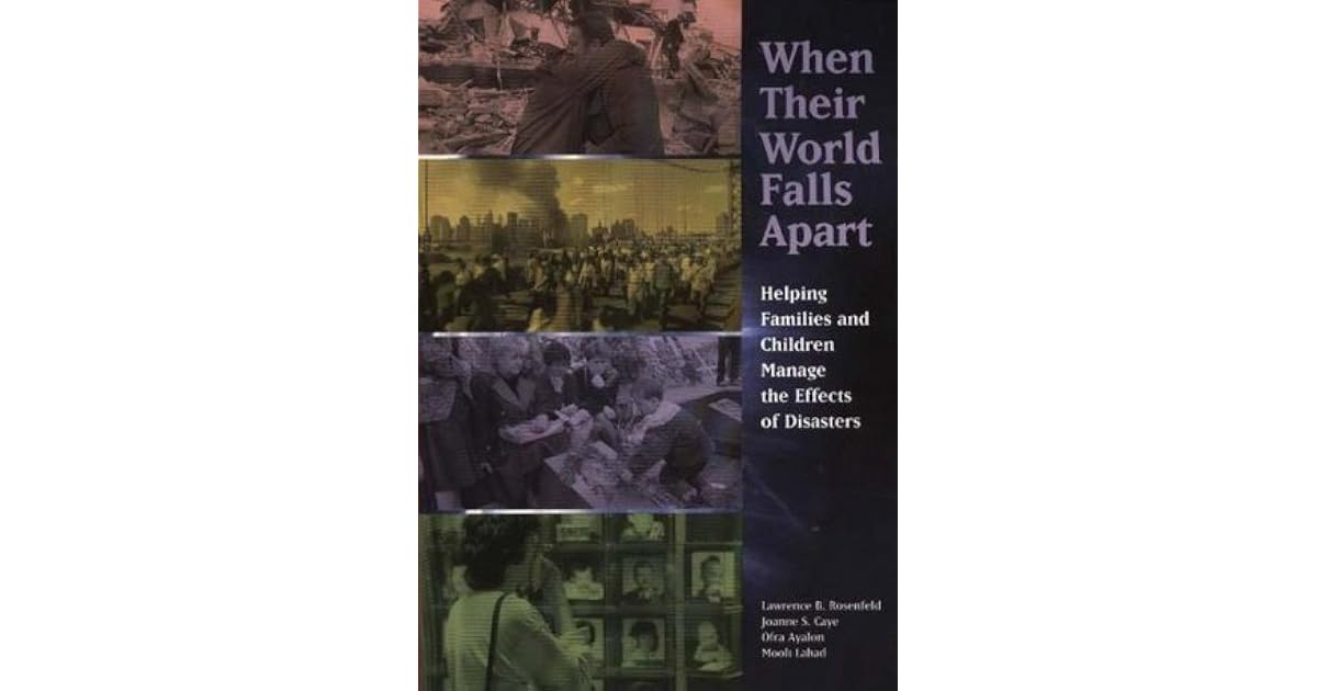 When Their World Falls Apart: Helping Families and Children Manage the ...