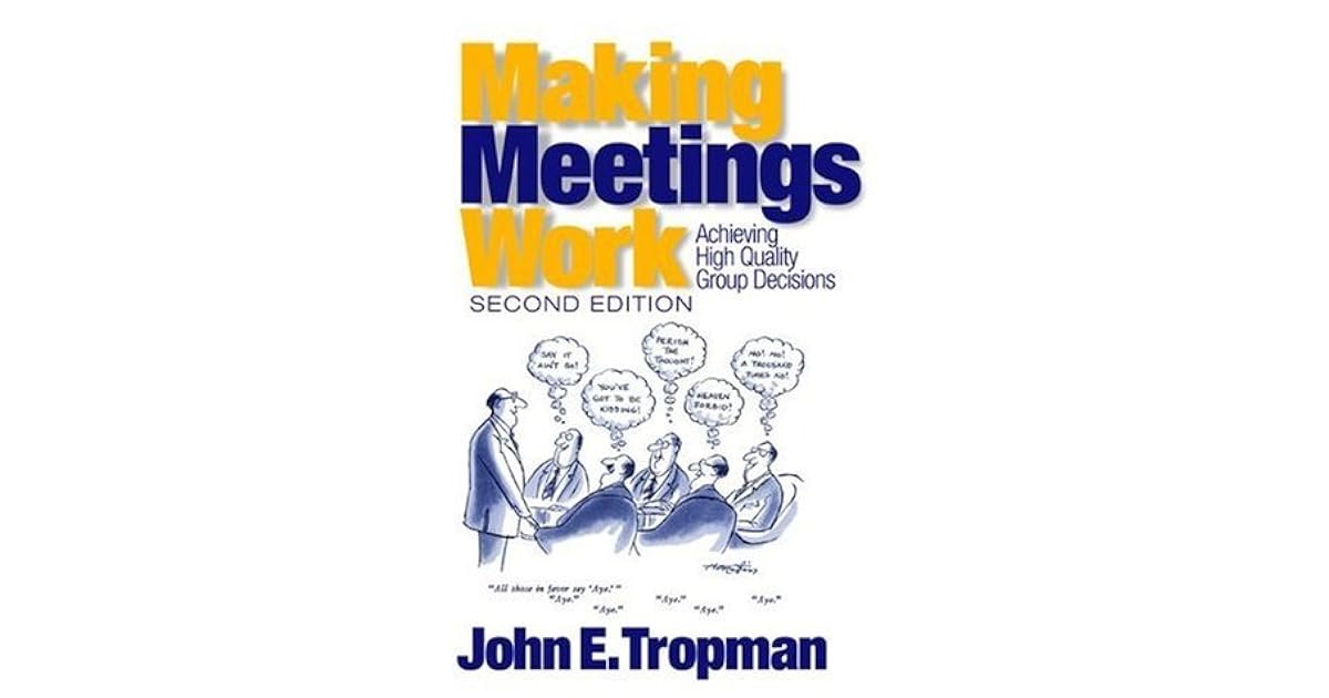 Making Meetings Work: Achieving High Quality Group Decisions by John E ...