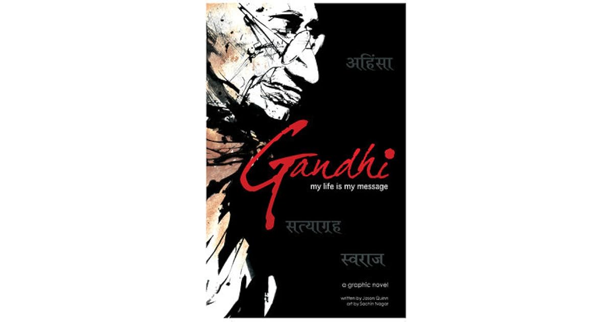 Gandhi: my life is my message by Jason Quinn