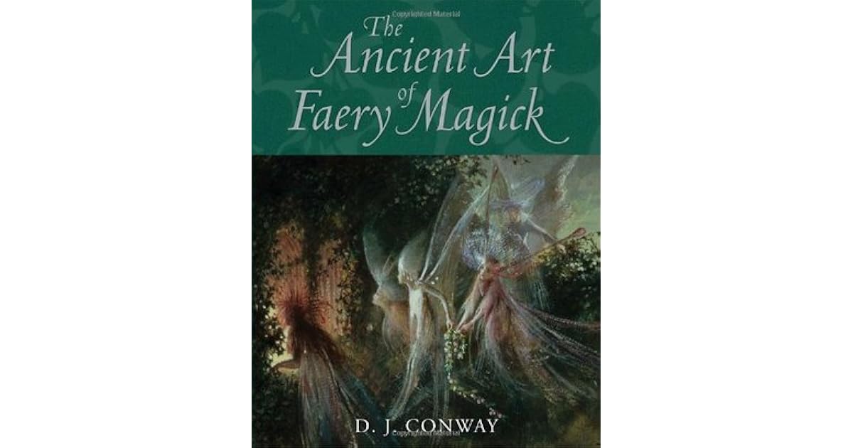 The Ancient Art of Faery Magick by D.J. Conway