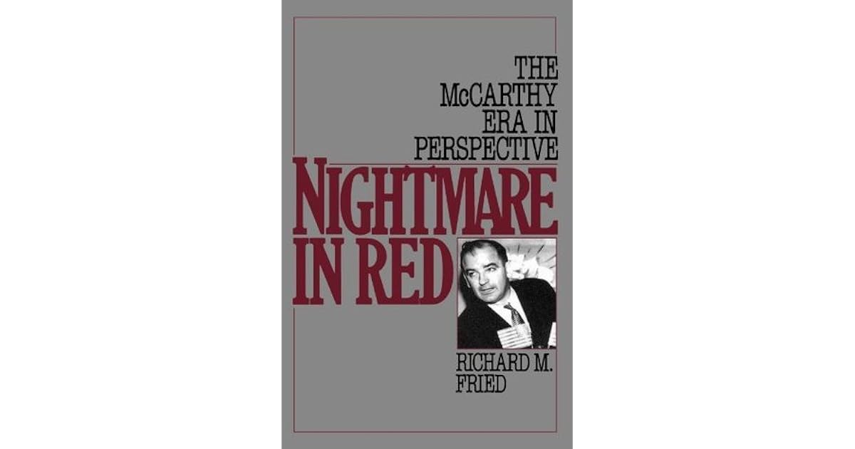 Nightmare in Red: The McCarthy Era in Perspective by Richard M. Fried