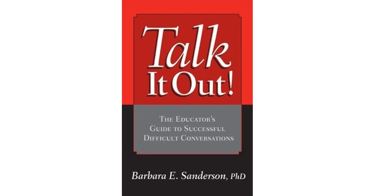 Talk It Out!: The Educator's Guide to Successful Difficult ...