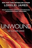 Unwound (Mastered, #2) by Lorelei James
