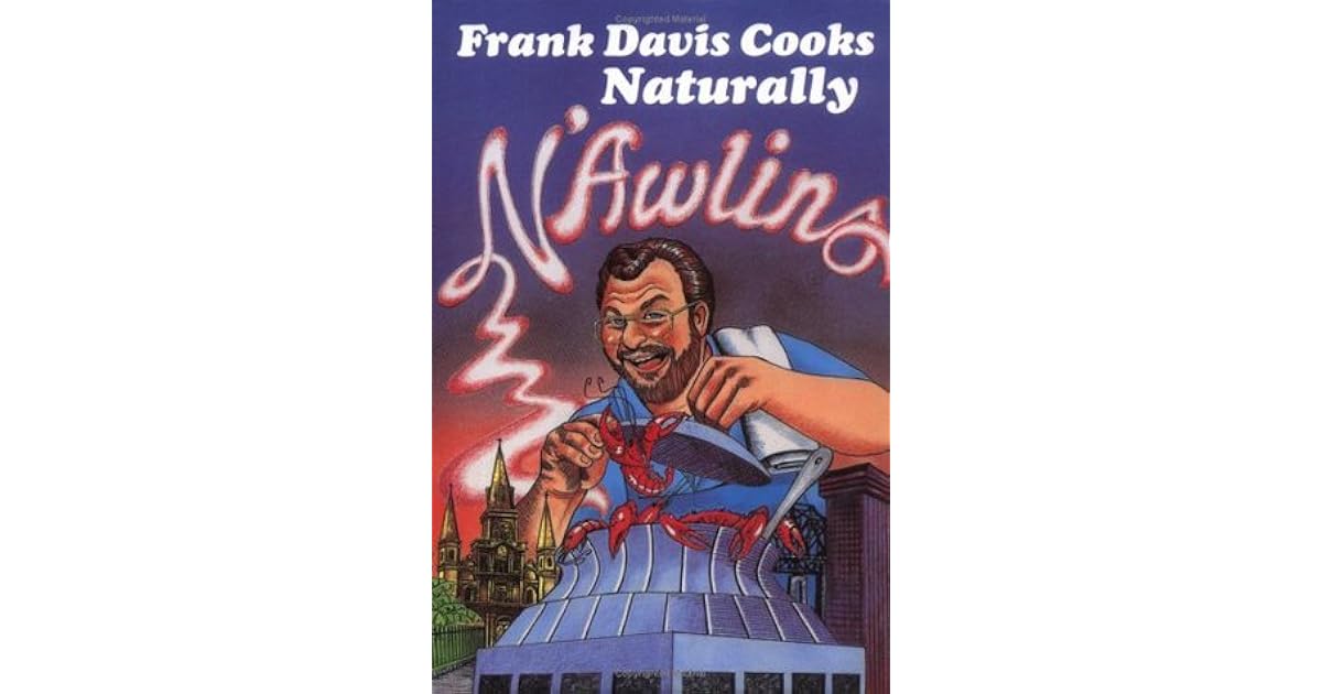 Frank Davis Cooks Naturally N’Awlins by Frank Davis