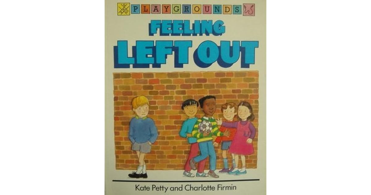 Feeling Left Out by Kate Petty
