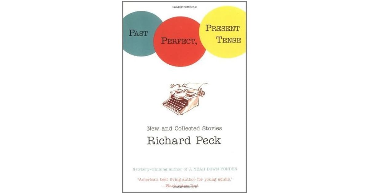 Past Perfect, Present Tense by Richard Peck