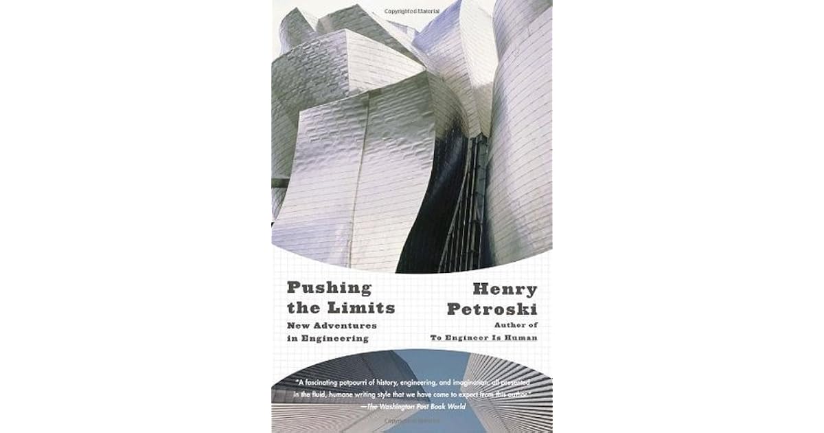 Pushing the Limits: New Adventures in Engineering by Henry Petroski