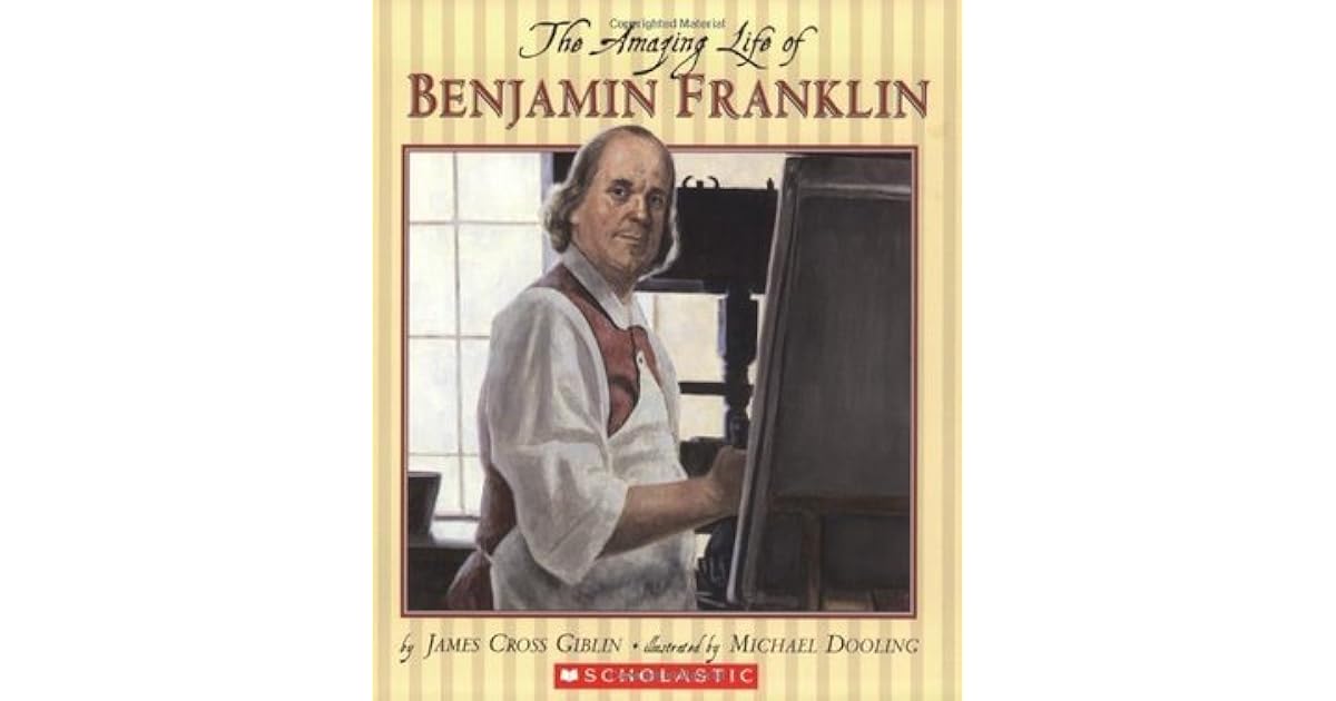 The Amazing Life of Benjamin Franklin by James Cross Giblin