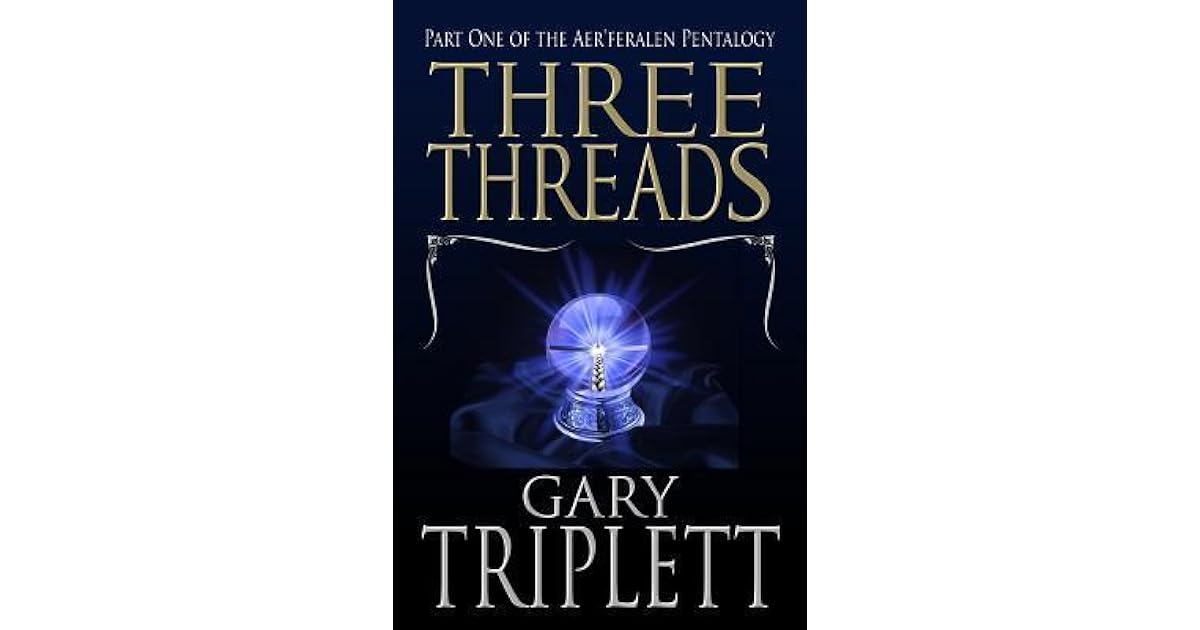 Three Threads (Aer'feralen Pentalogy, #1) by Gary Triplett