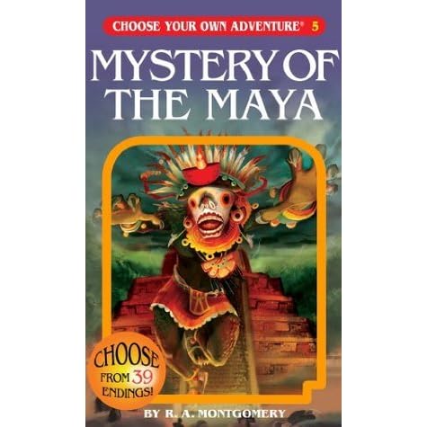Mystery of the Maya (Choose Your Own Adventure, #11) by R.A. Montgomery ...