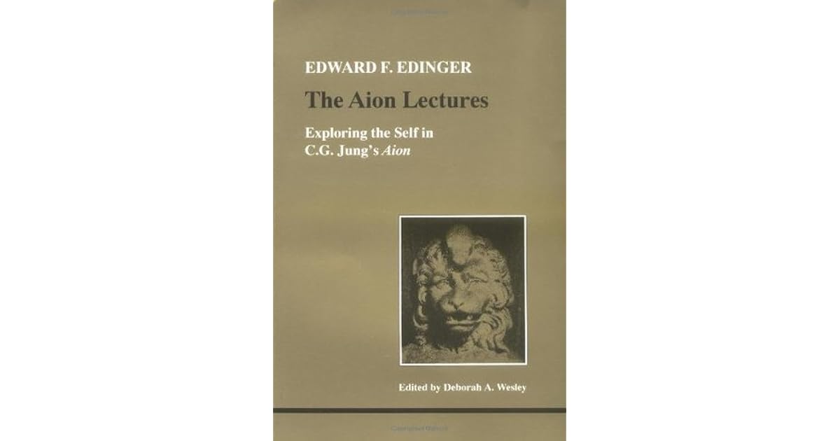 The Aion Lectures: Exploring the Self in C.G. Jung's Aion by Edward F ...