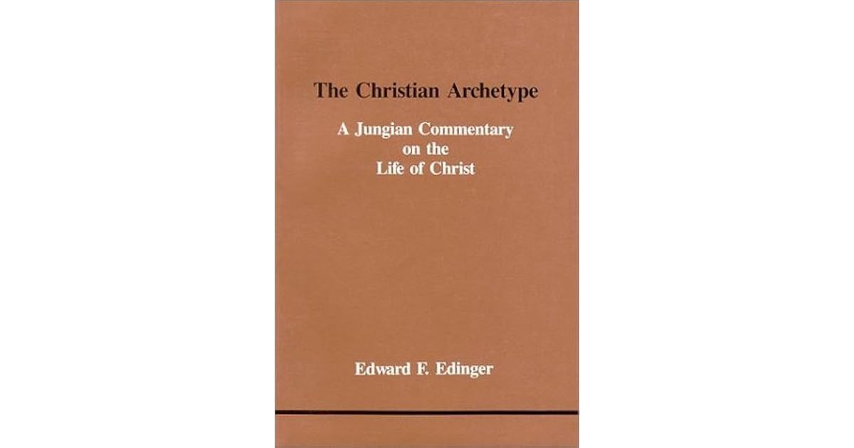 The Christian Archetype: A Jungian Commentary on the Life of Christ by ...