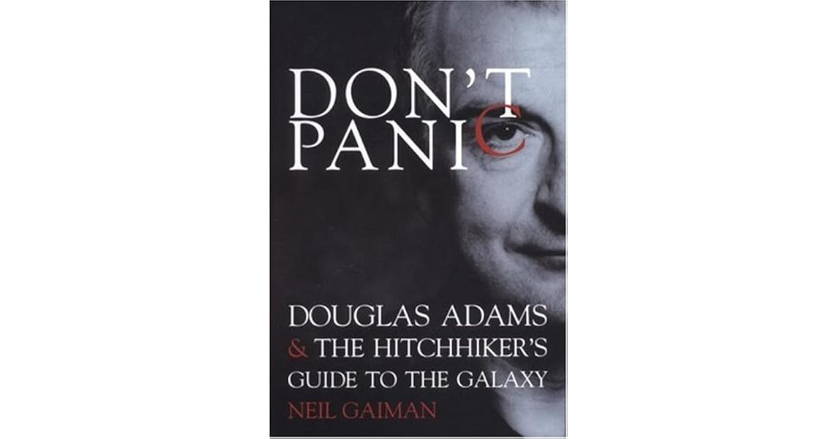 Don't Panic: Douglas Adams & The Hitchhiker's Guide to the Galaxy by ...