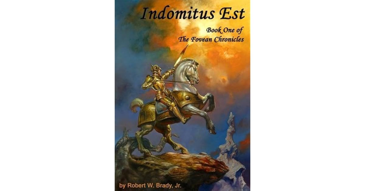 Indomitus Est: Book One of the Fovean Chronicles by Robert Brady